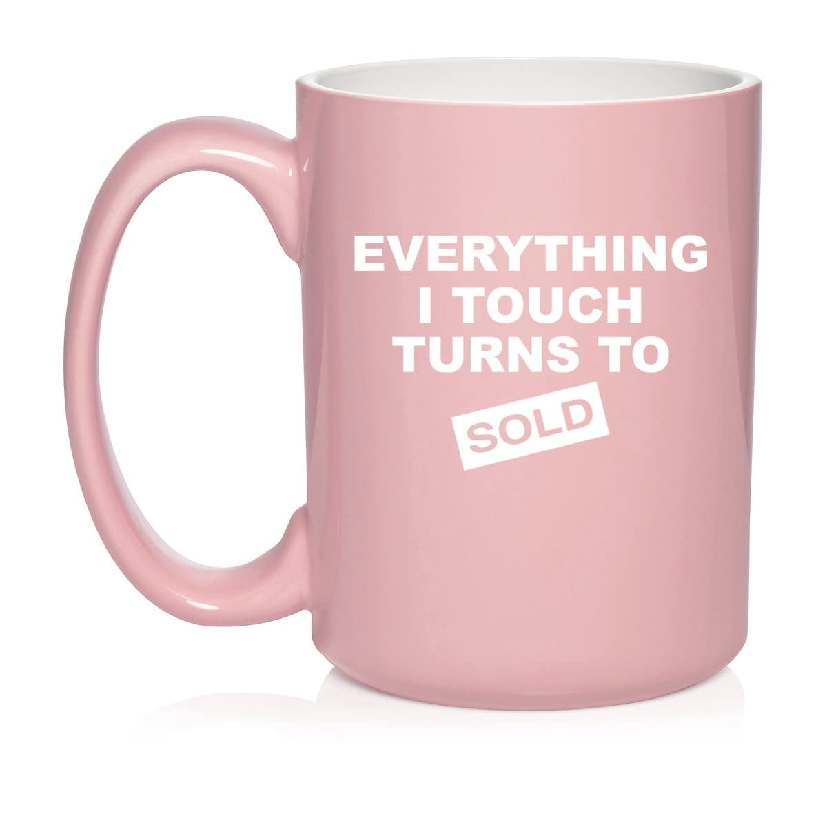 Everything I Touch Turns To Sold Sales Real Estate Agent Sales Ceramic ...