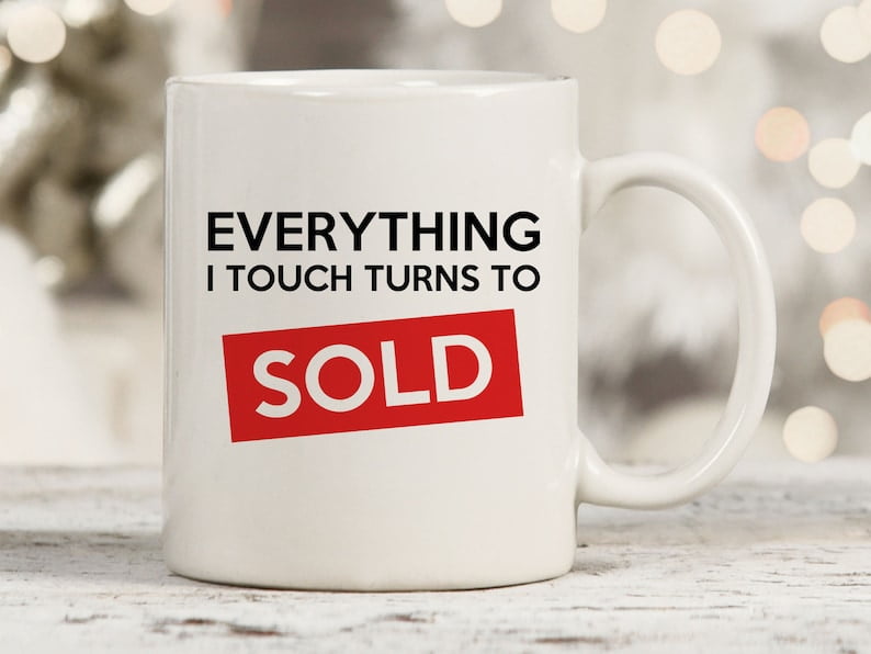 Everything I Touch Turns to Sold Mug, Realtor Gift, Real Estate Agent ...