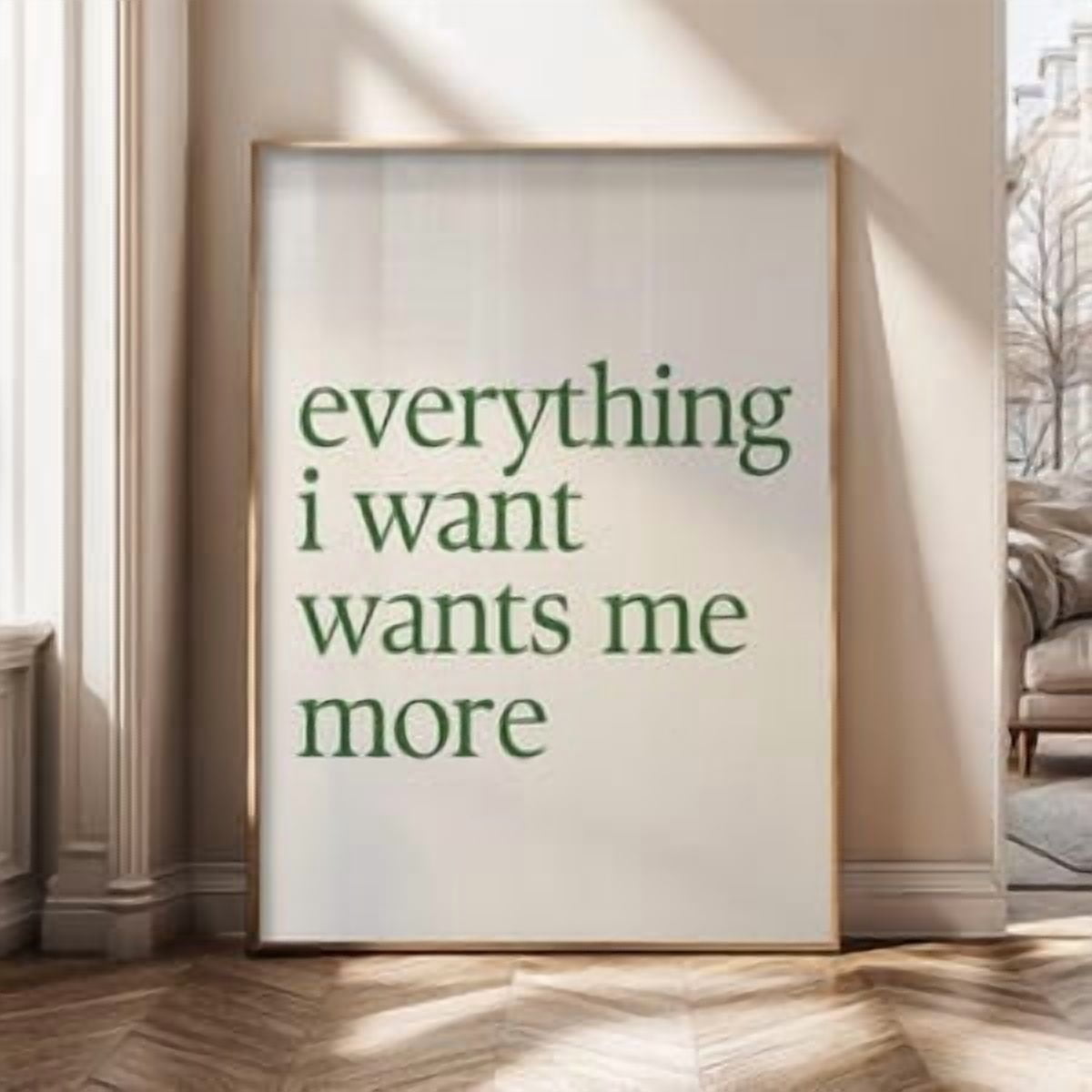 Everything I Want Wants Me More Poster, Poster Home Decor , Poster ...