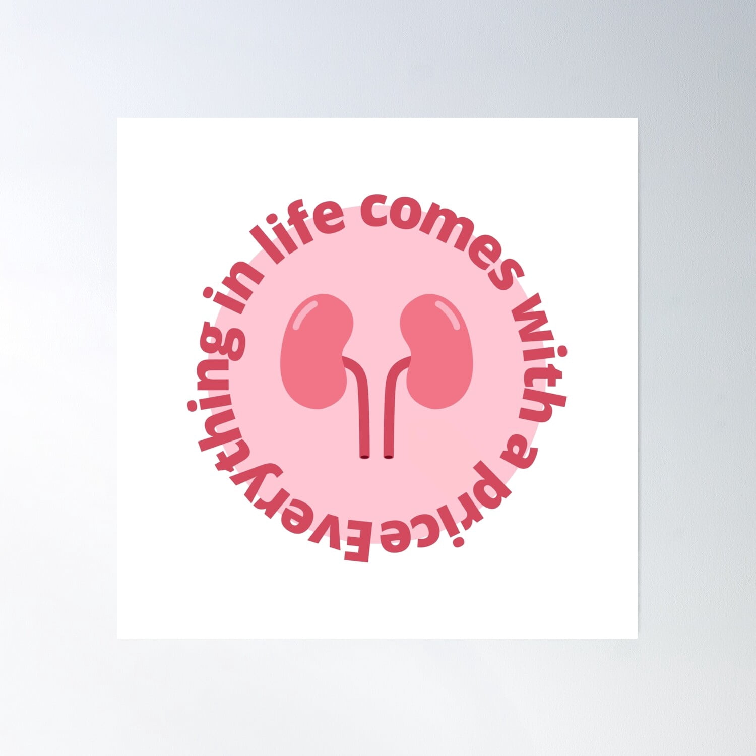 Everything In Life Has A Price - Kidneys Poster Wall Art, Modern Wall ...