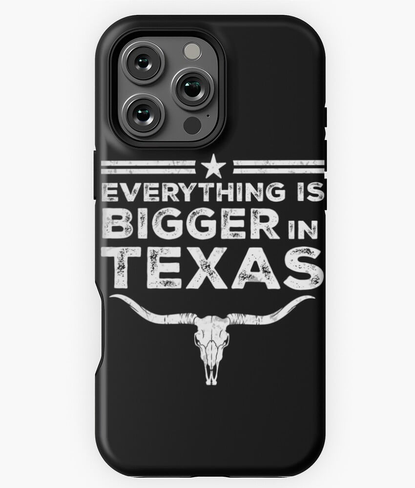 Everything Is Bigger In Texas Phone Case for iPhone 16 15 14 13 12 11 ...