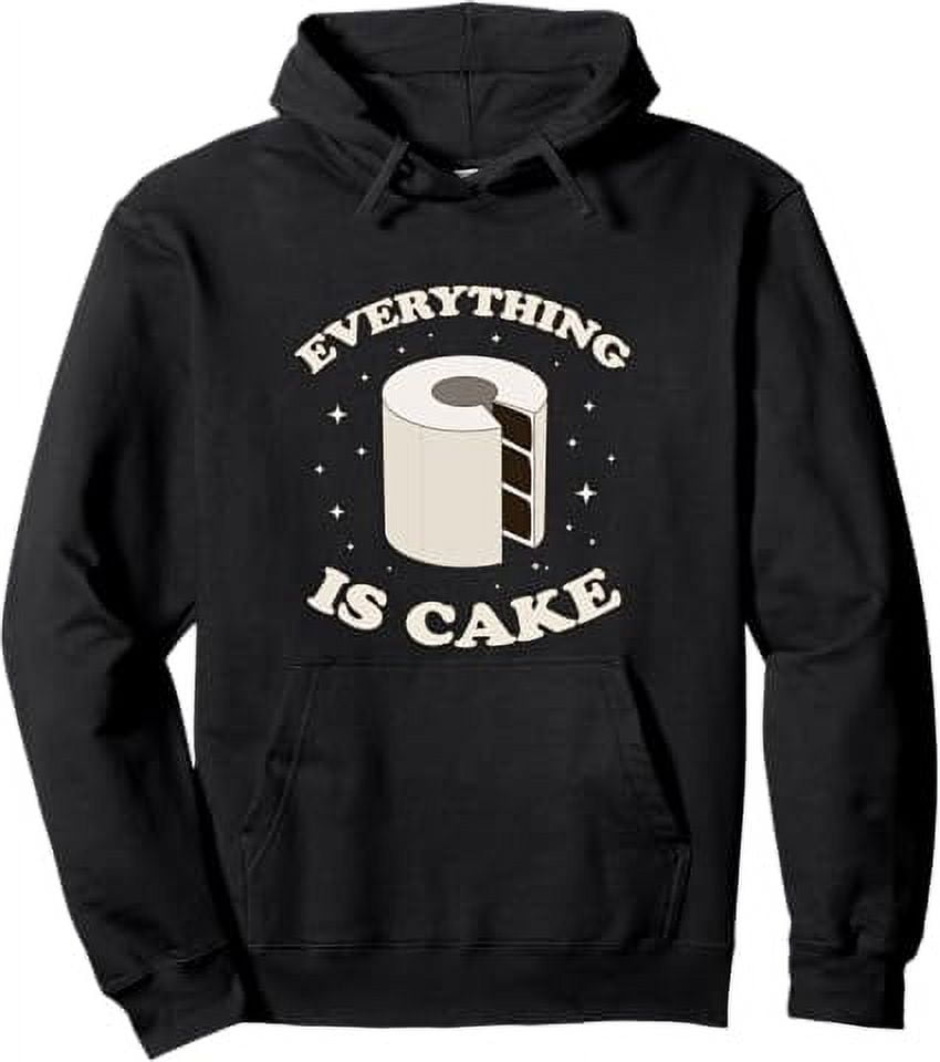 Everything Is Cake Meme Pullover Hoodie - Walmart.com