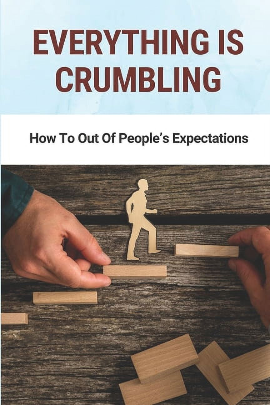 Everything Is Crumbling: How To Out Of People's Expectations: The ...