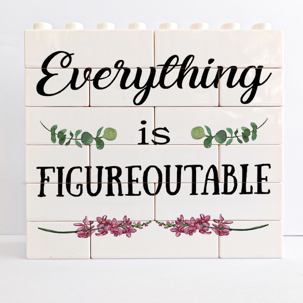 Everything Is Figureoutable Building Bricks Blocks Puzzles Block Plaque ...