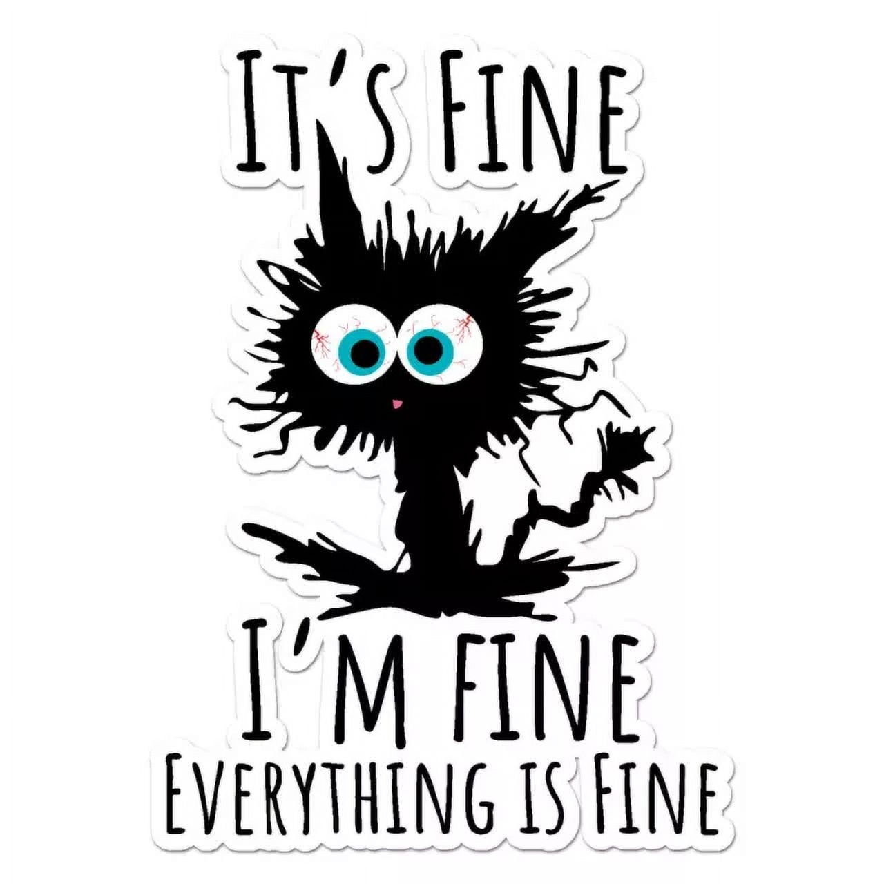 Everything Is Fine Sticker Phone Decal Water Bottle Stickers Car Decals ...