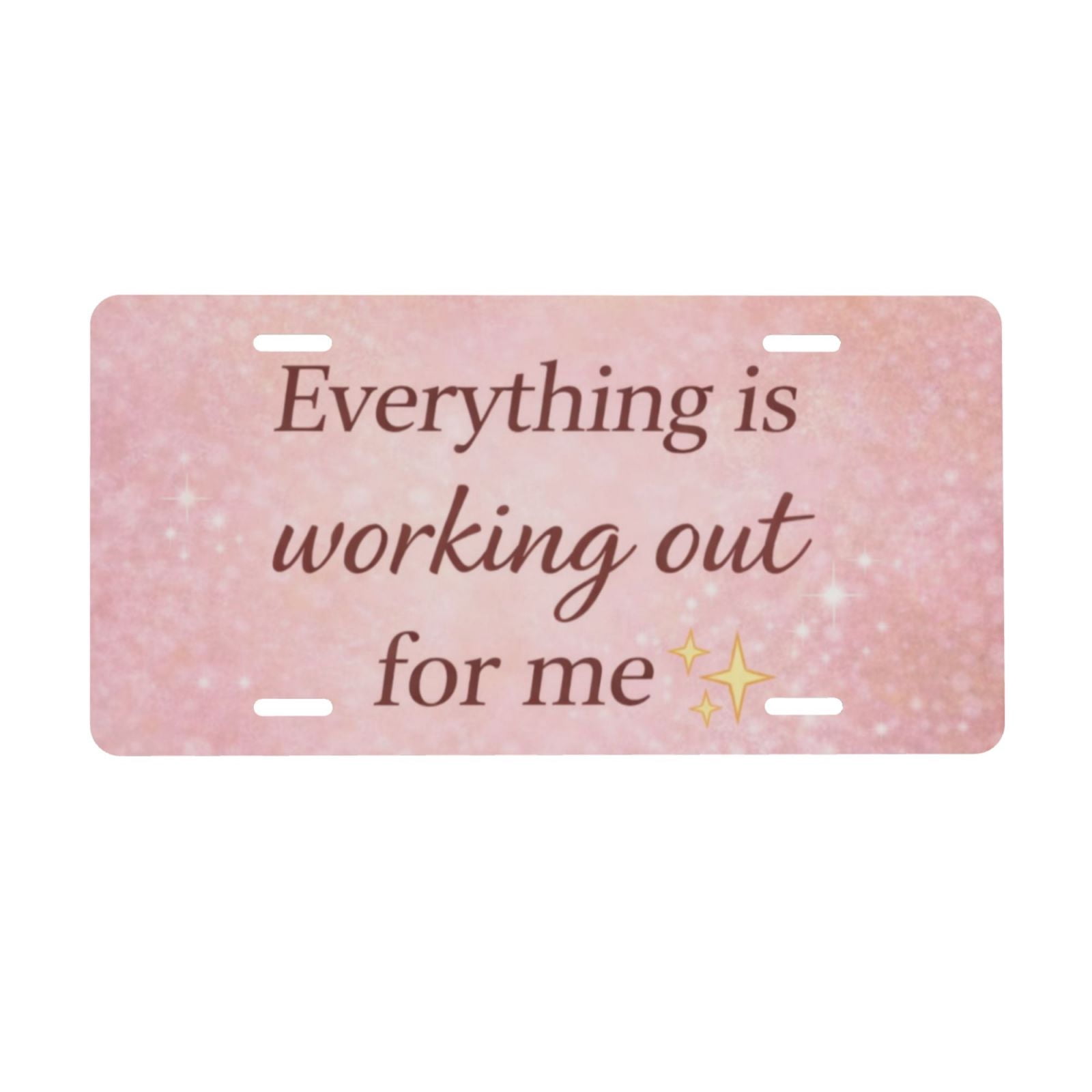 Everything Is Working Out For Me License Plate, Car Front License ...