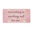 Everything Is Working Out For Me License Plate, Car Front License ...