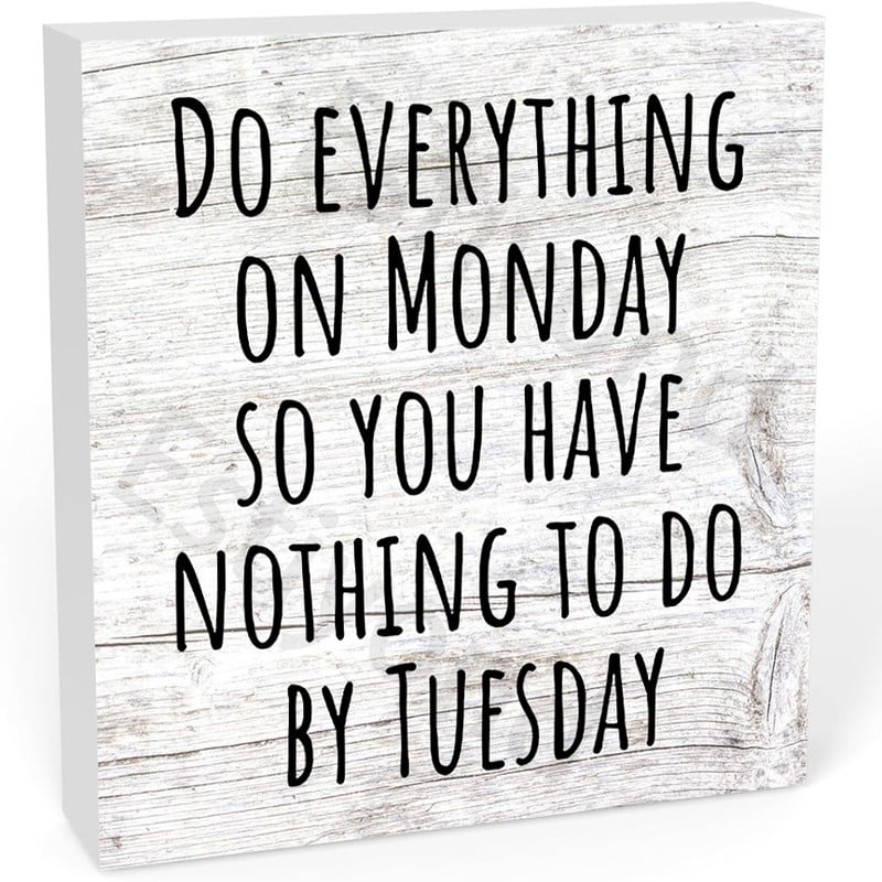 Do Everything On Monday So You Have Nothing To Do By Tuesday ...