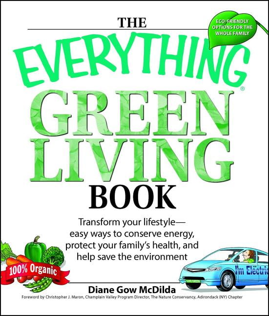 Everything®: The Everything Green Living Book : Easy ways to conserve ...
