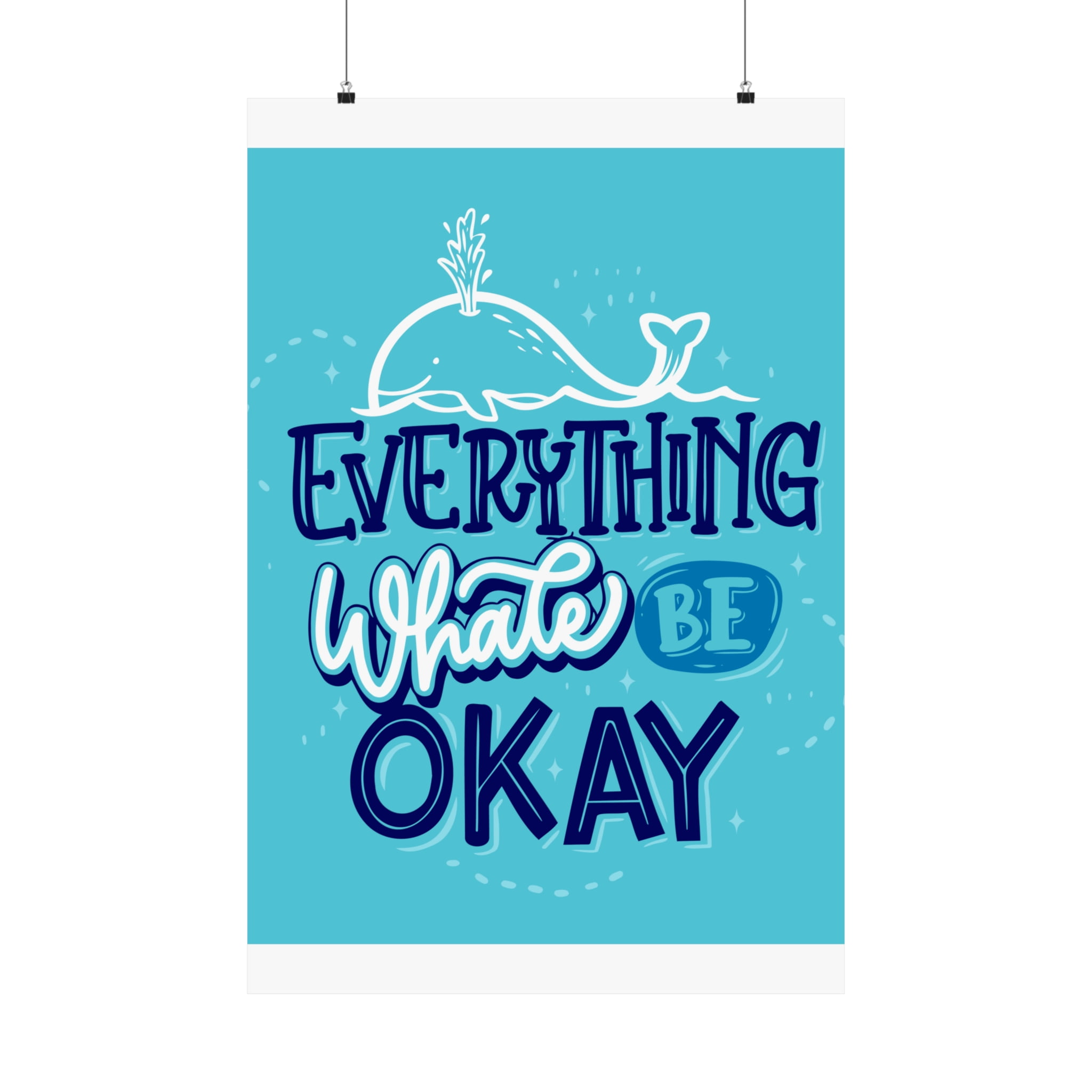 Everything Whale Be Okay Motivational Poster Wall Hanging Matte ...