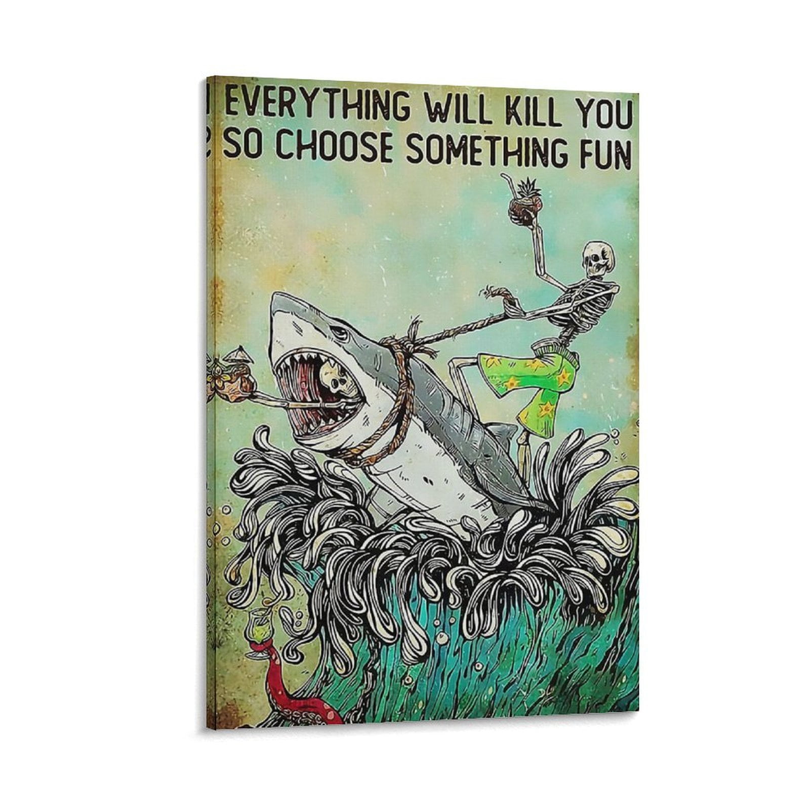 Everything Will Kill You So Choose Something Fun Poster Room Aesthetic ...