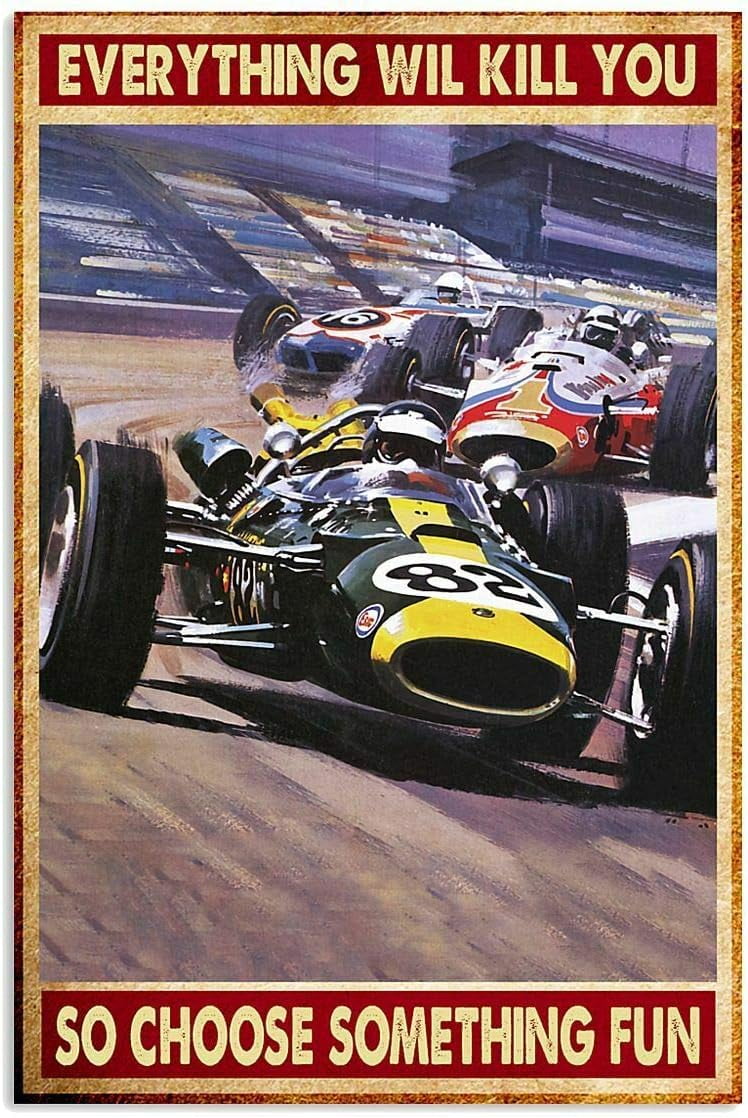 Everything Will Kill You So Choose Something Fun Car Racing Metal Tin ...
