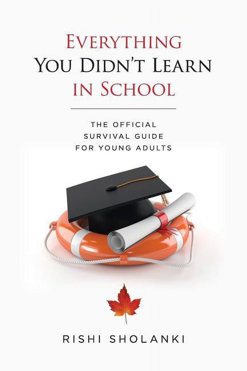 Everything You Didn't Learn in School: The Official Survival Guide for ...
