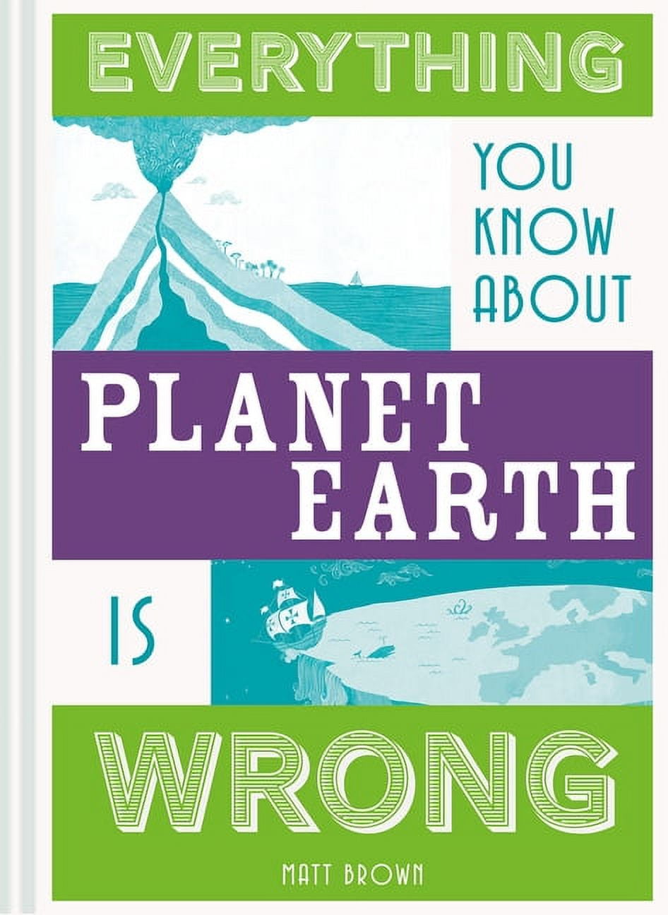 Everything You Know About... Everything You Know about Planet Earth Is ...