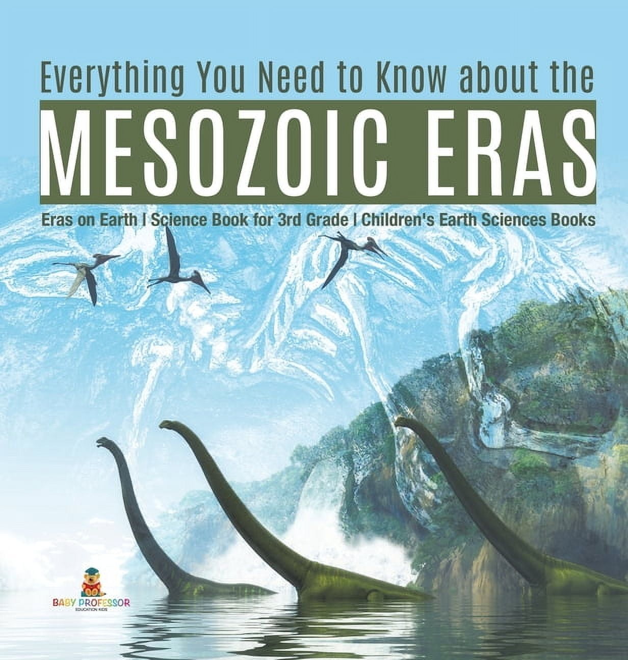 Everything You Need to Know about the Mesozoic Eras Eras on Earth ...