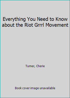 Pre-Owned Everything You Need to Know about the Riot Grrrl Movement ...
