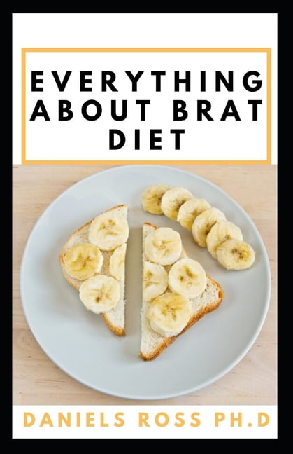 Everything about Brat Diet: All You Need to Know about BRAT Diet ...