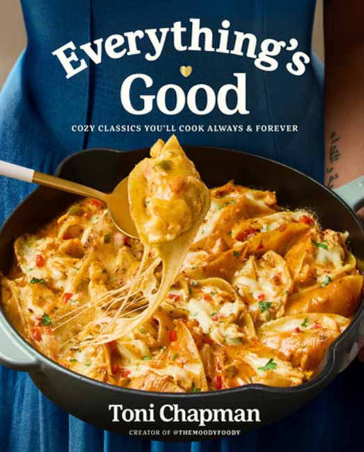 Everything's Good: Cozy Classics You'll Cook Always and Forever: a ...