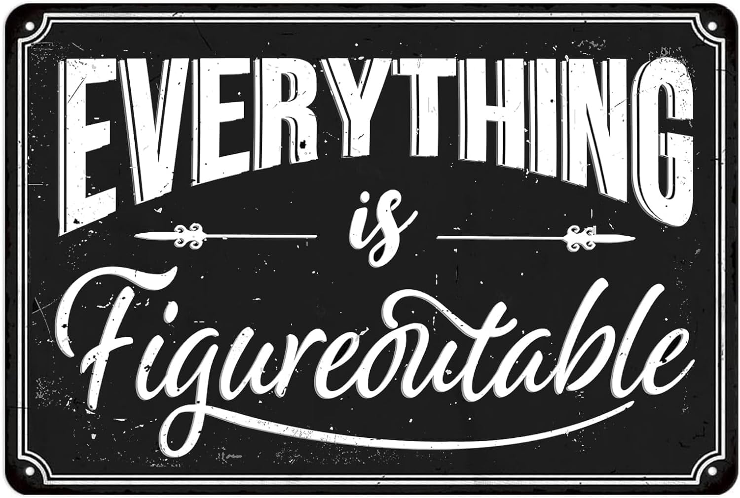 Everything is Figureoutable Motivational - Retro Plaque Metal Tin Sign ...