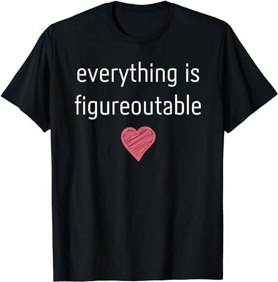Everything is Figureoutable Positivity Motivational Quote T-Shirt ...