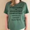 Everything is Under Control Organic Cotton T-Shirt, Trending Tee, Short ...