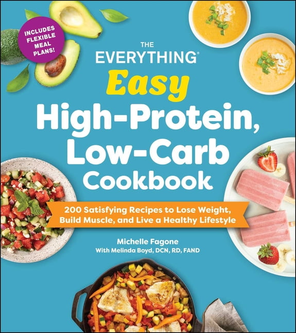 Everything(r) The Everything Easy High-Protein, Low-Carb Cookbook: 200 ...