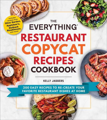The Everything Restaurant Copycat Recipes Cookbook: 200 Easy Recipes to ...