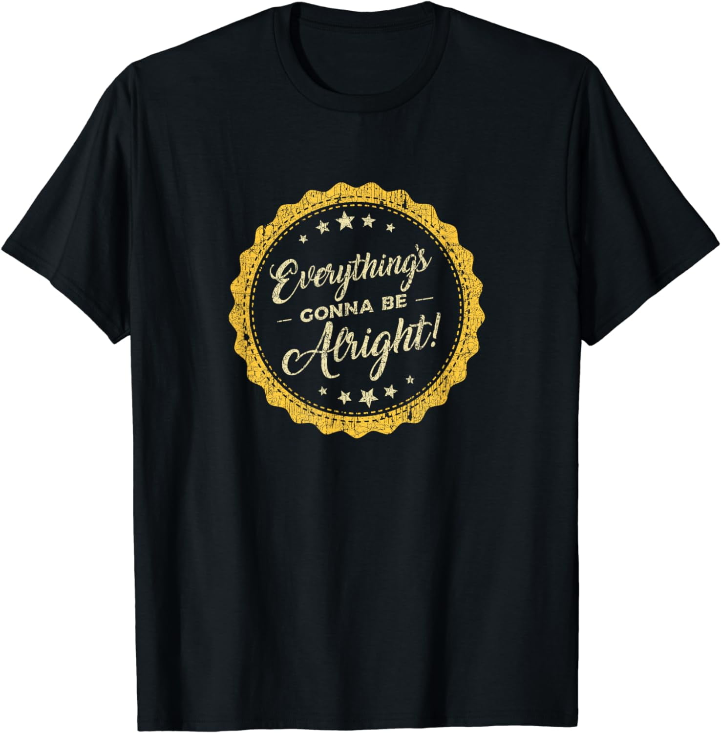 Everything's Going To Be Alright, Motivational Stress Free T-Shirt ...