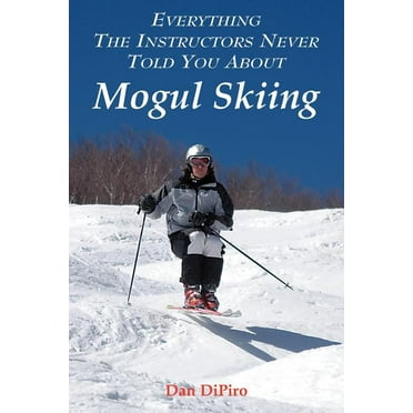 The Invincible Mogul Skier: A Highly-Detailed Technical Manual for the ...