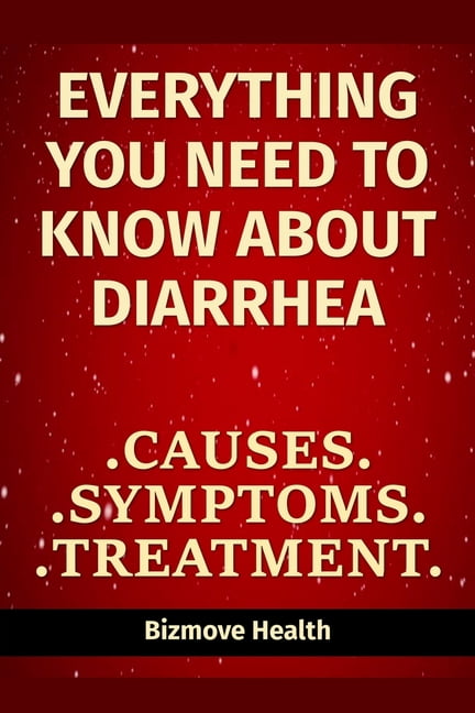 Everything you need to know about Diarrhea: Causes, Symptoms, Treatment ...