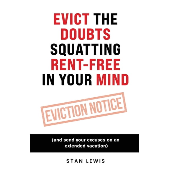 Evict The Doubts Squatting Rent-Free In Your Mind, (Paperback ...