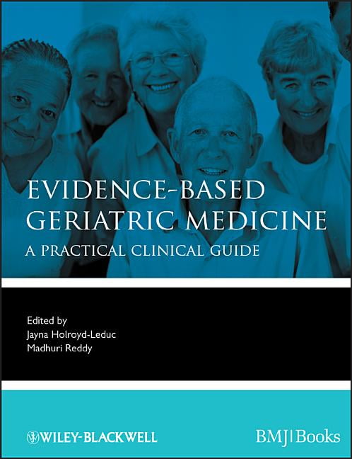 Evidence-Based Medicine: Evidence-Based Geriatric Medicine: A Practical ...