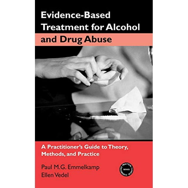 Pre-Owned Evidence-Based Treatments for Alcohol and Drug Abuse: A Practitioner's Guide to Theory ...