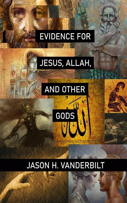Evidence For Jesus, Allah, and Other Gods (Paperback) - Walmart.com