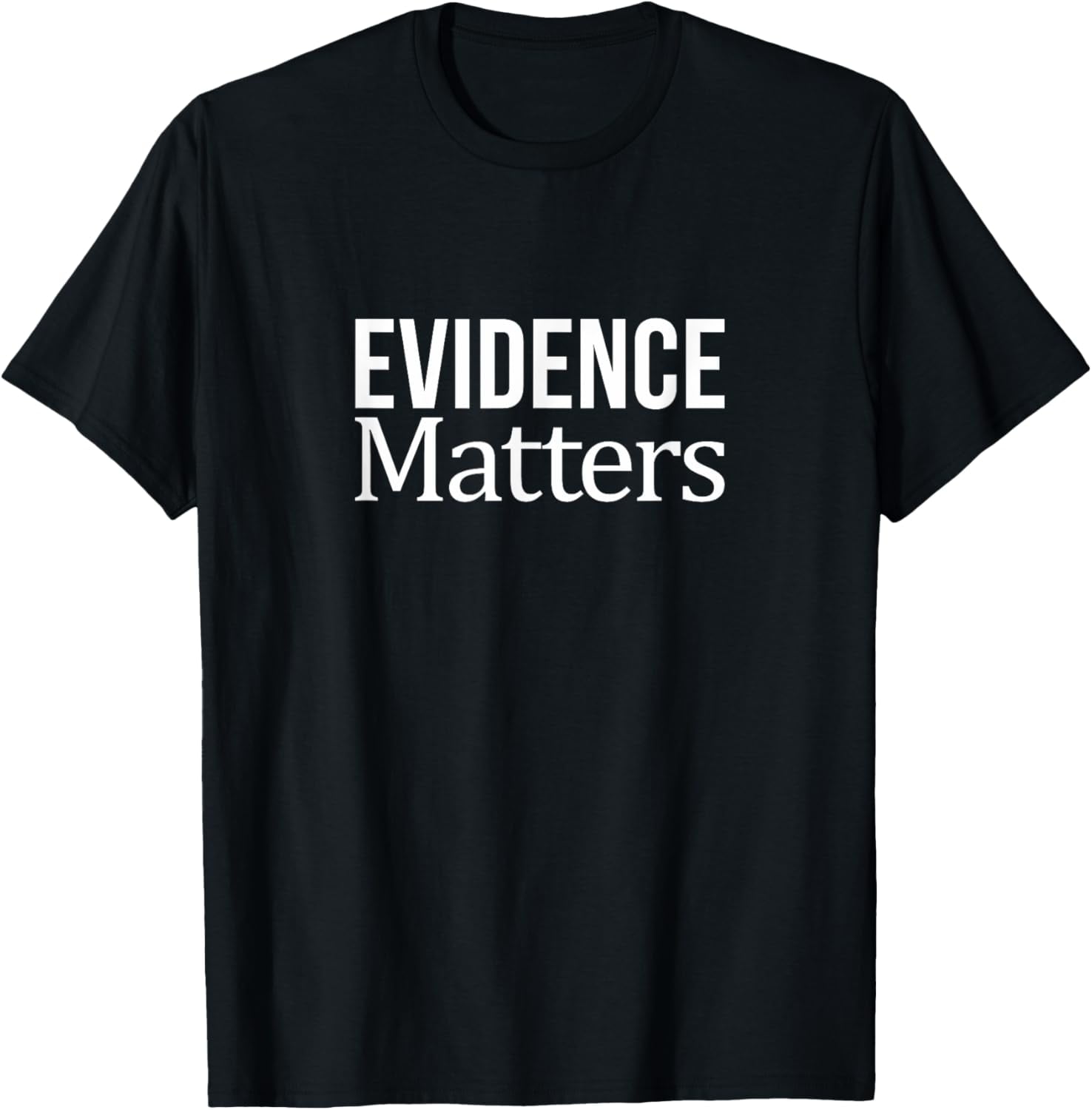 Evidence Matters T-Shirt - Walmart.com