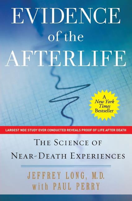 Evidence of the Afterlife : The Science of Near-Death Experiences ...