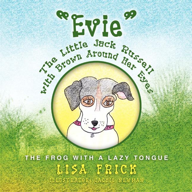 Evie the Little Jack Russell With Brown Around Her Eyes : The Frog With ...
