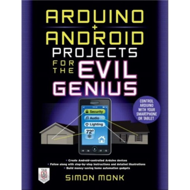 Evil Genius: Arduino + Android Projects for the Evil Genius: Control Arduino with Your ...