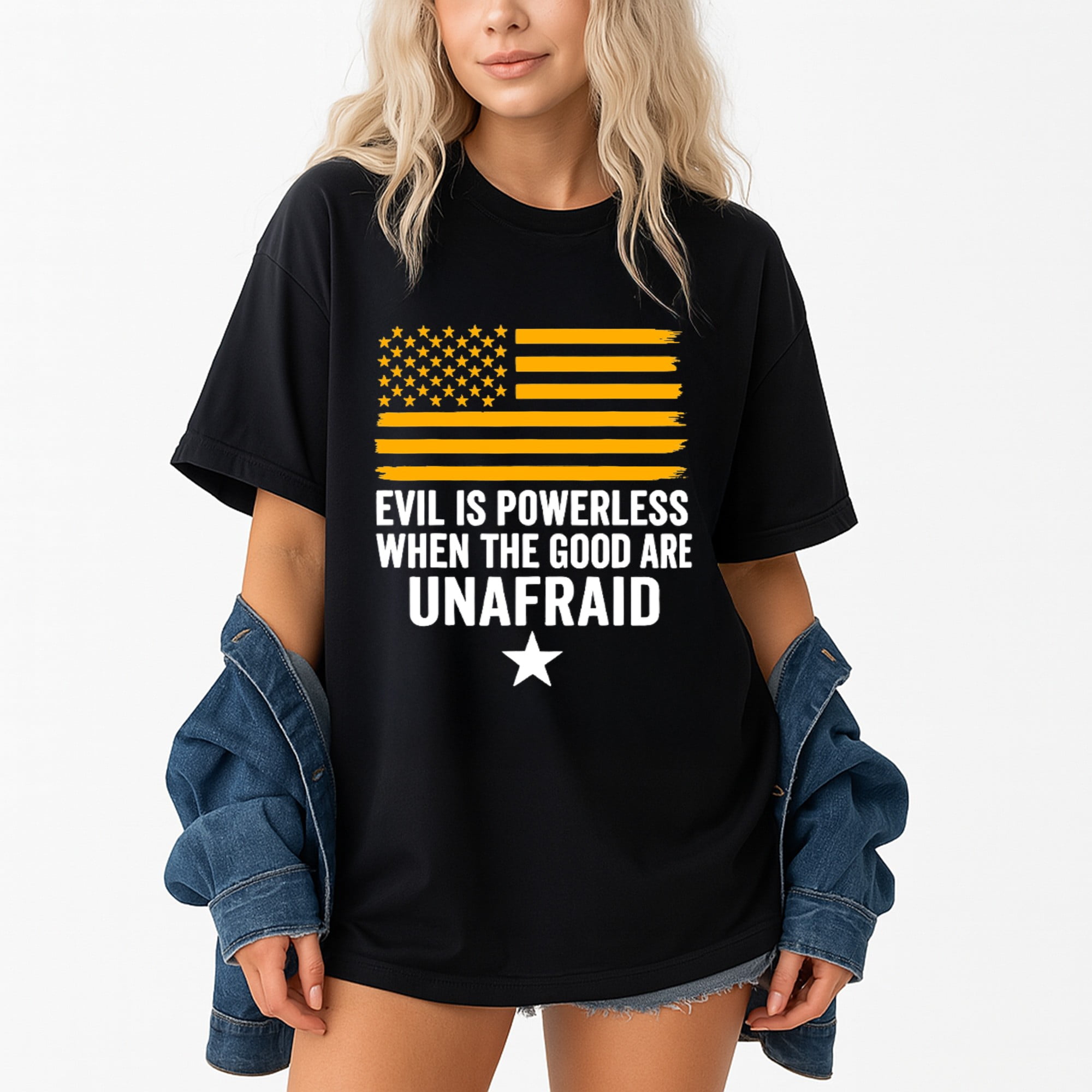 Evil Is Powerless When The Good Are Unafraid T-Shirt – Patriotic ...