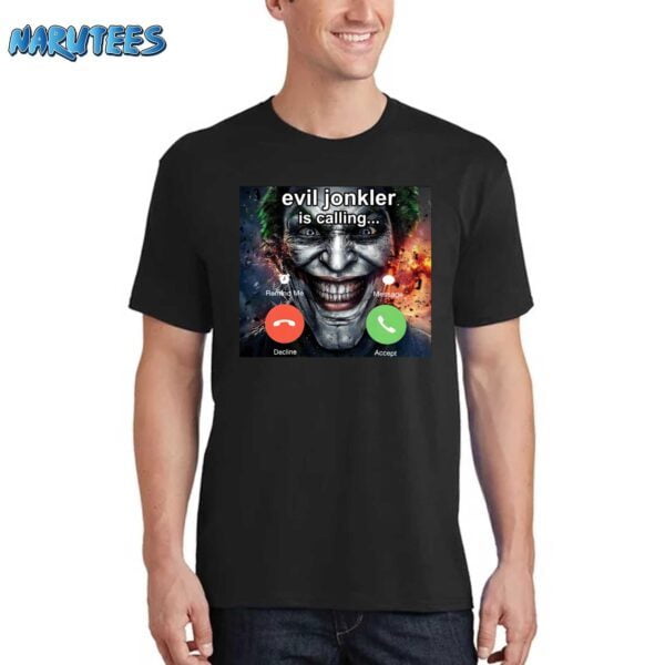Evil Jonkler Is Calling Shirt