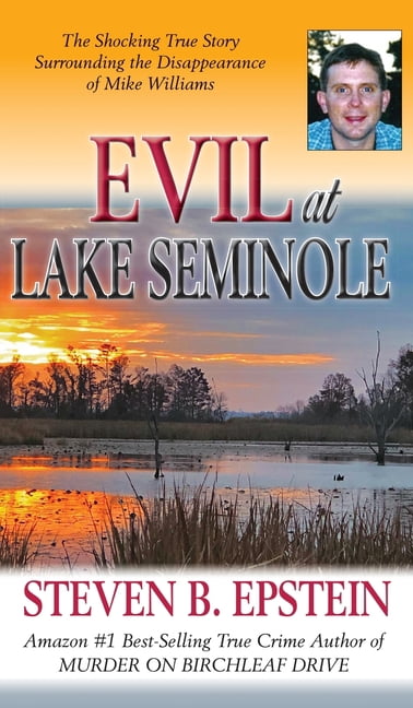 Evil at Lake Seminole: The Shocking True Story Surrounding the ...