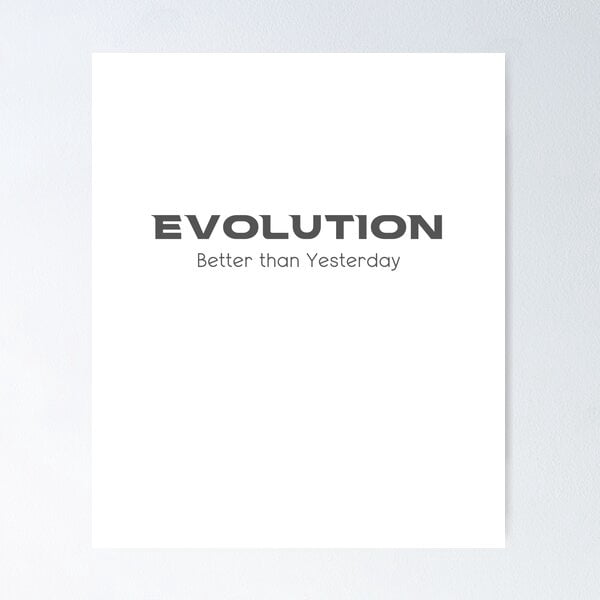 Evolution - Better Than Yesterday Poster Wall Art, Modern Wall Decor ...