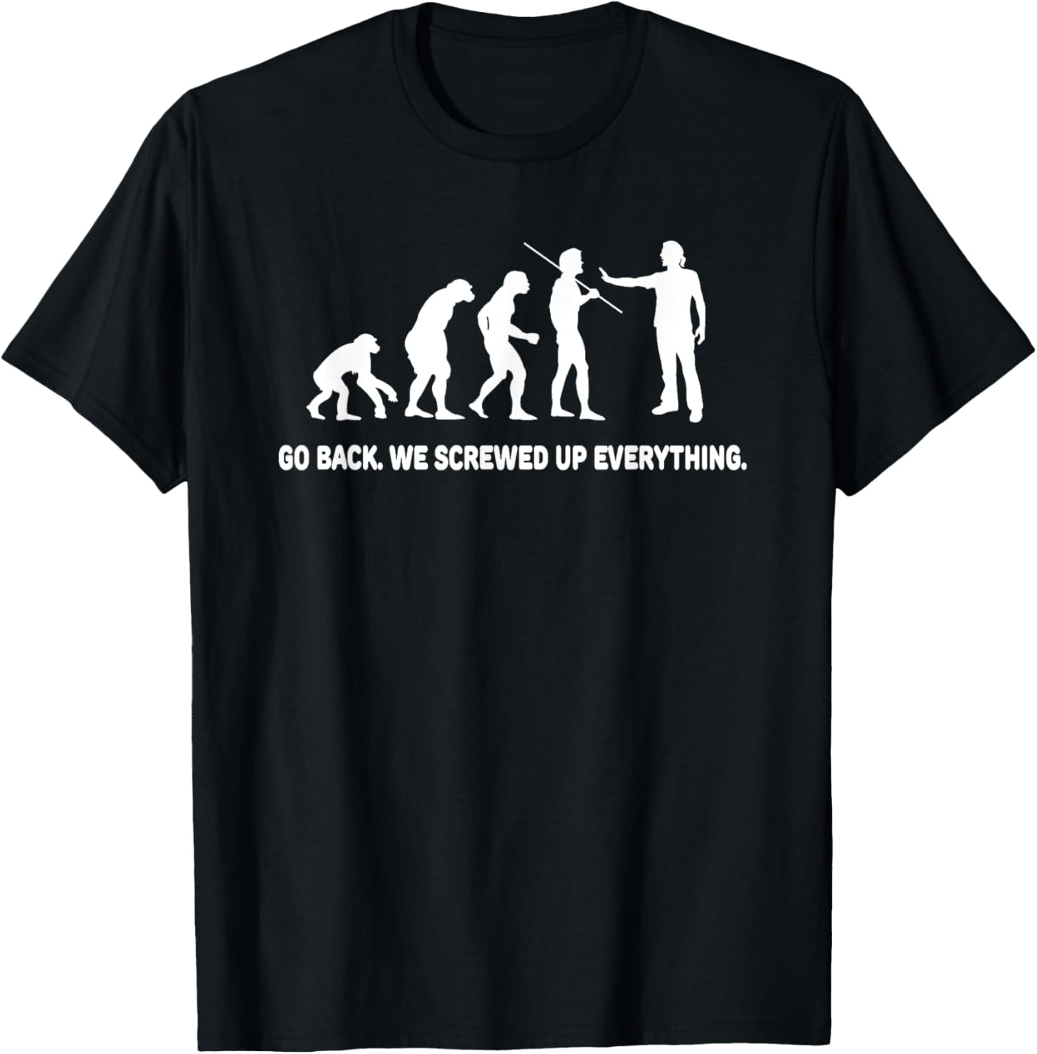 Evolution - Go back we screwed up everything t-shirt T-Shirt men and ...