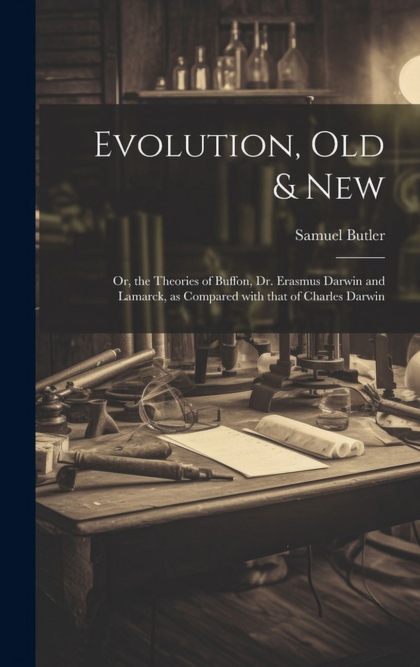 Evolution, Old & New: Or, the Theories of Buffon, Dr. Erasmus Darwin ...