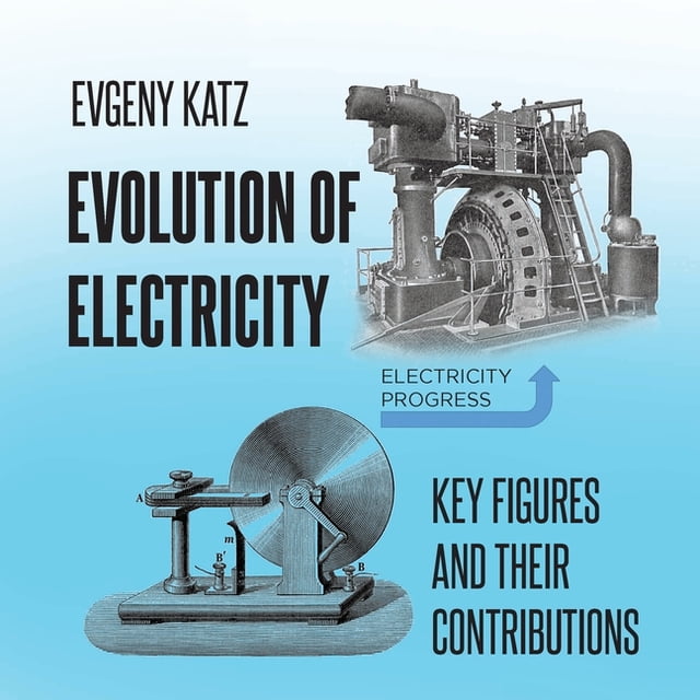 Evolution of Electricity: Key Figures and Their Contributions ...