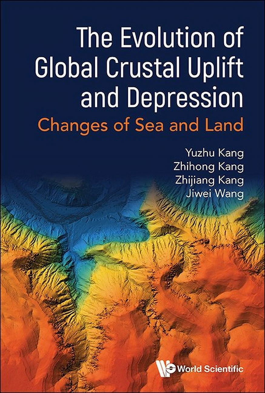 Evolution of Global Crustal Uplift and Depression, The: Changes of Sea ...