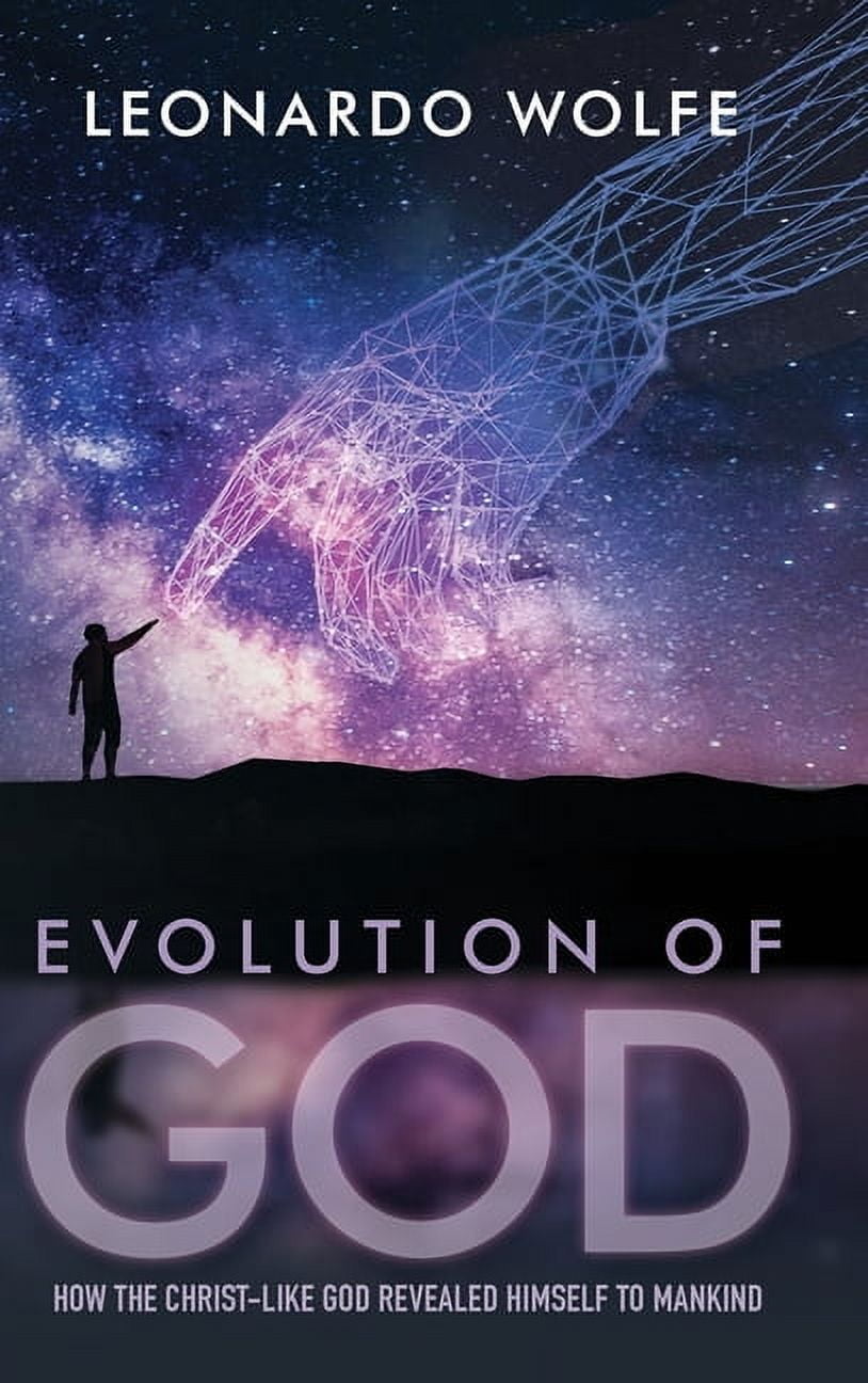 Evolution of God: How the Christ-like God Revealed Himself to Mankind ...