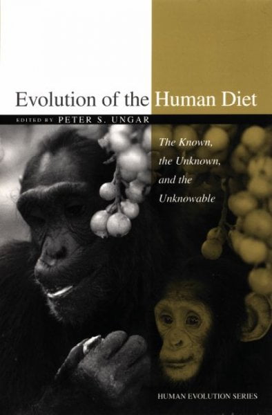 Pre-Owned Evolution of the Human Diet : The Known, the Unknown, And the ...