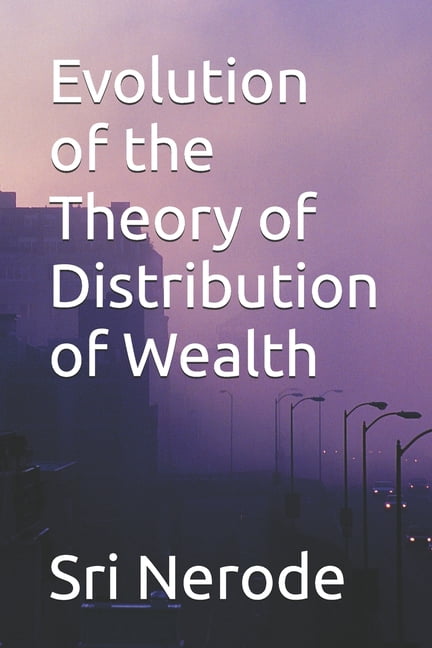 Evolution of the Theory of Distribution of Wealth, (Paperback ...