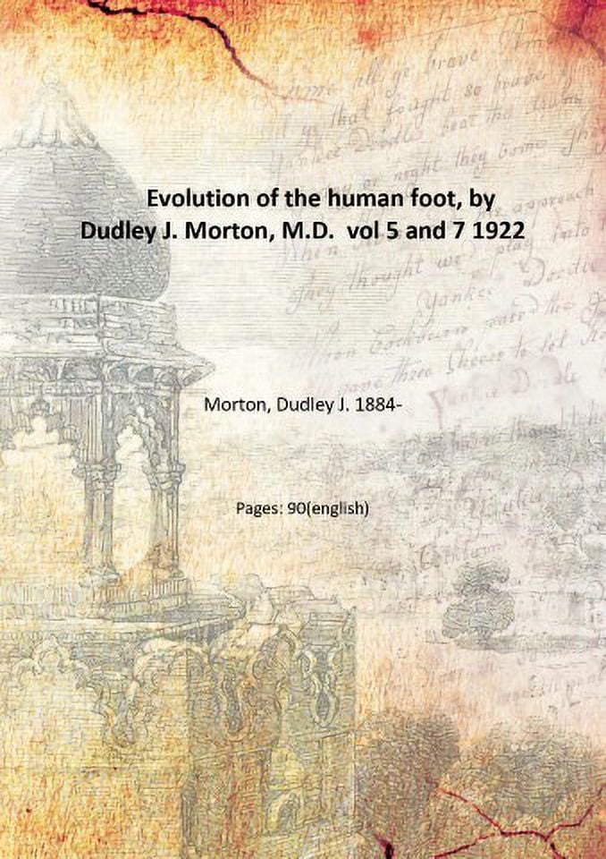 Evolution of the human foot, by Dudley J. Morton, M.D. Volume vol 5 and ...